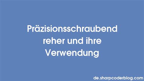 Präzisionsschraubendreher Und Ihre Verwendung Sharp Coder Blog