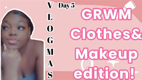 Vlogmas Day 5 Grwm Clothes And Makeup Edition Youtube