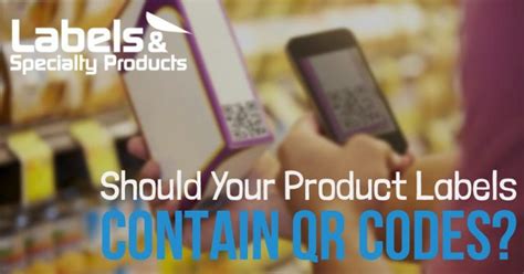 Should Your Product Labels Contain QR Codes Labels Specialty Products