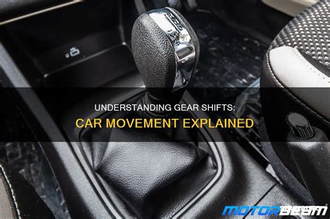 Understanding Gear Shifts Car Movement Explained Shunauto