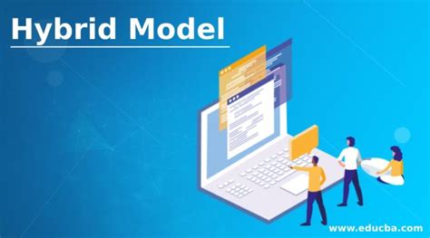 Hybrid Model Why Do We Use Hybrid Model How Does It Works