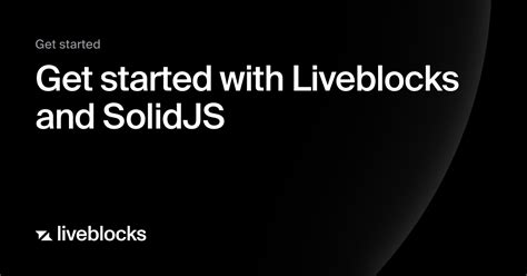 Get Started With Liveblocks And Solidjs Get Started