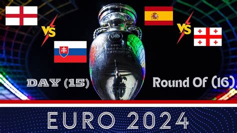 Euro24 Day 15 16သင်းရှုံးထွက် အဂ်လန်vsစလိုဗက်ကီးယား စပိန်vsဂျော်ဂျီယာ ပွဲကြိုသုံးသပ်ချက