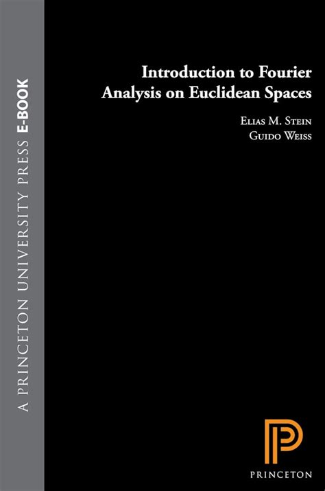 Introduction To Fourier Analysis On Euclidean Spaces Princeton University Press
