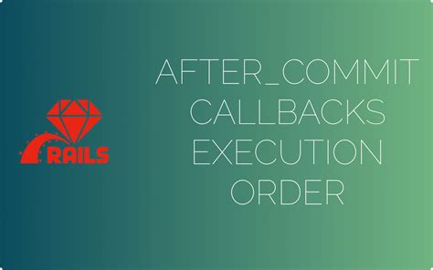 Multiple Aftercommit Callbacks Execution Order In Ruby On Rails By