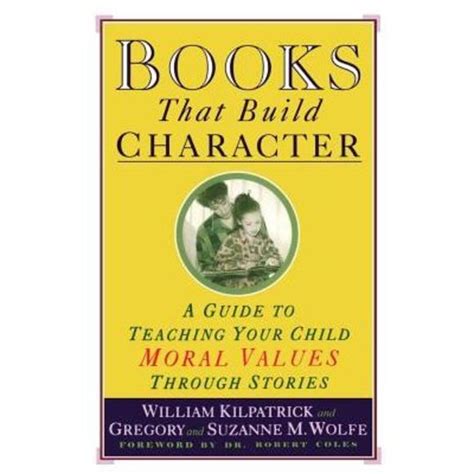 William Kilpatrick Other Books That Build Character A Guide To