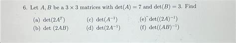 Solved Let A B ﻿be A 3×3 ﻿matrices With Det A 7 ﻿and