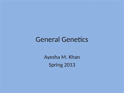 Pptx General Genetics Ayesha M Khan Spring 2013 Sex Determination
