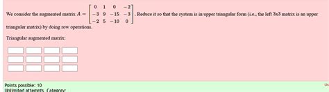 Solved We Consider The Augmented Matrix A 15 3 Reduce It So That The