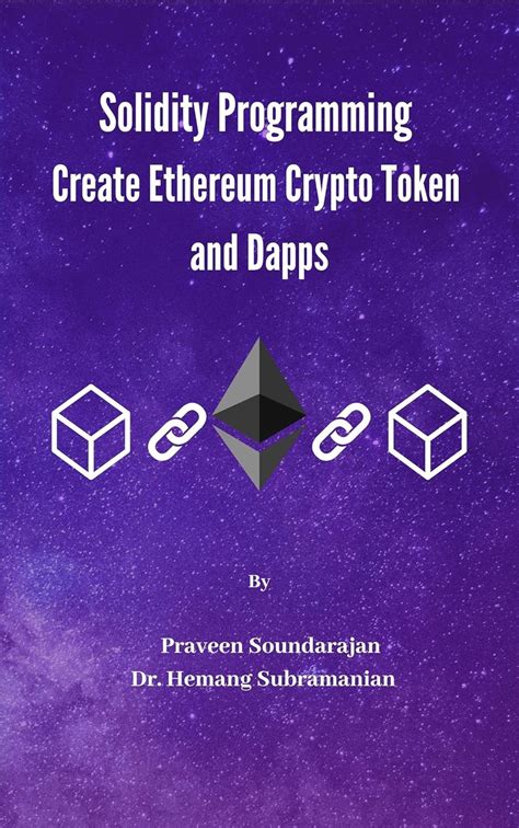 Solidity Programming Create Ethereum Crypto Token And Dapps Ebook Soundarajan