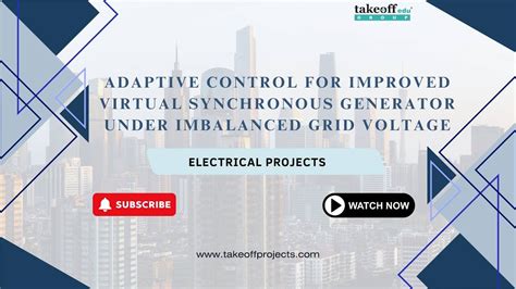 Adaptive Control For Improved Virtual Synchronous Generator Under Imbalanced Grid Voltage Youtube