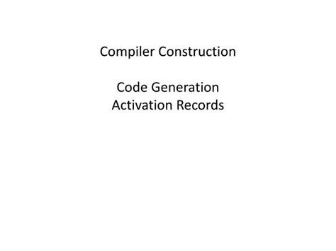 Ppt Compiler Construction Code Generation Activation Records
