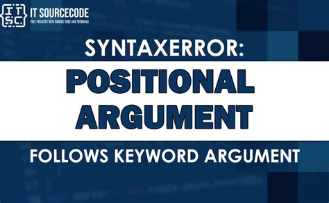 Syntaxerror Positional Argument Follows Keyword Argument