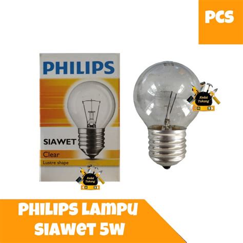 Jual KEDAI TUKANG PHILIPS Lampu Siawet Clear 5 Watt Lampu Pijar Bohlam Kuning 5W Shopee
