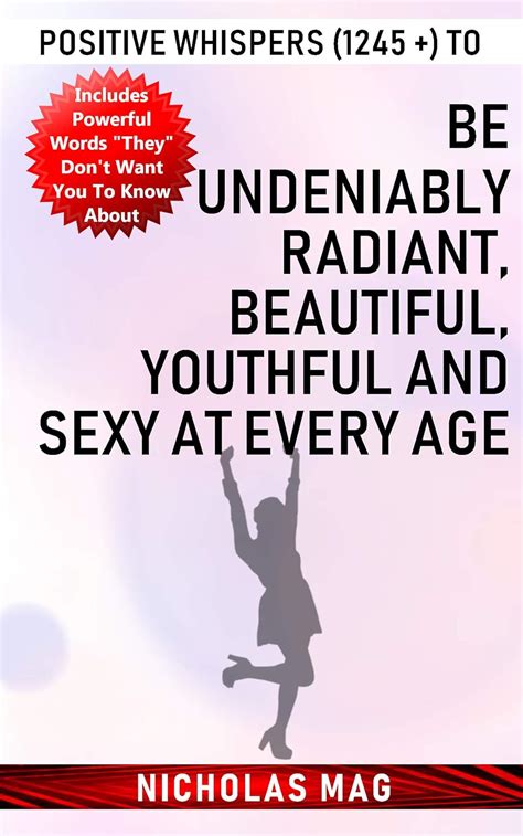 Be Undeniably Radiant Beautiful Youthful And Sexy At Every Age Positive Whispers