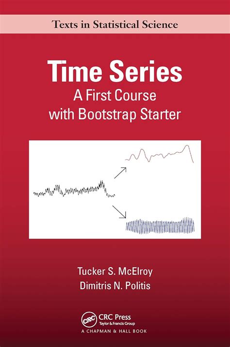 Time Series A First Course With Bootstrap Starter Mcelroy Tucker S Politis Dimitris N