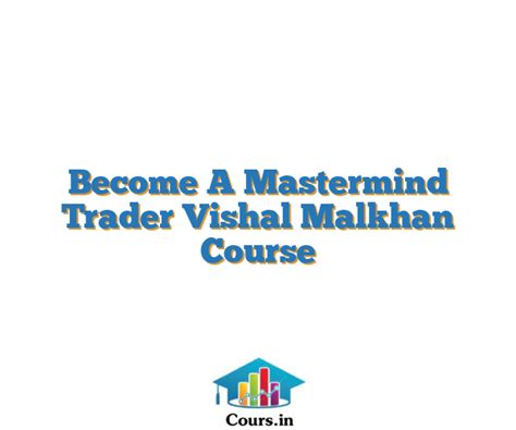 Become A Mastermind Trader Vishal Malkhan Course