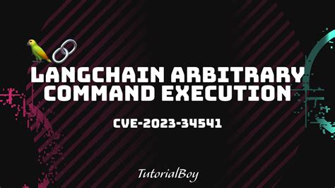 Langchain Arbitrary Command Execution Cve 2023 34541 Tutorial Boy
