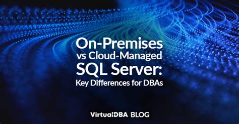 On Premises Vs Cloud Which Is The Best Choice For Hosting Sql Server Databases Virtual Dba
