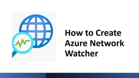How To Create Azure Network Watcher Azure Lessons