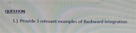 solved 1 provide 3 relevant examples of backward