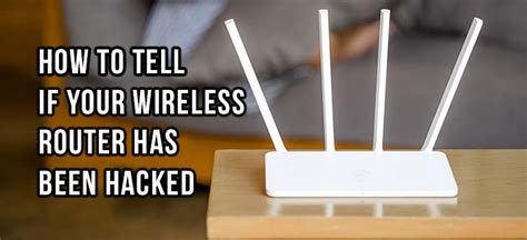 How To Tell If Your Wireless Router Has Been Hacked United States Cybersecurity Magazine