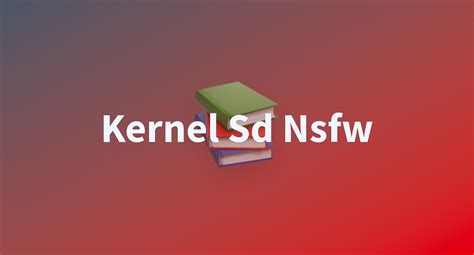 Kernel Sd Nsfw A Hugging Face Space By Aetherion