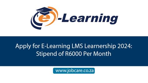 E Learning Lms Learnership 2024 2025 R6000 Stipend Jobcare