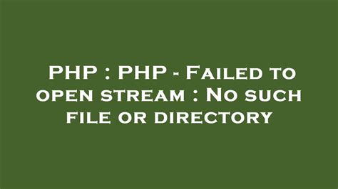 Php Php Failed To Open Stream No Such File Or Directory Youtube