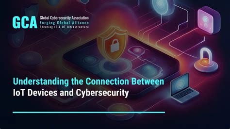 Understanding The Connection Between Iot Devices And Cybersecurity