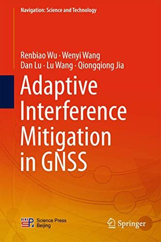Adaptive Interference Mitigation In Gnss Navigation Science And