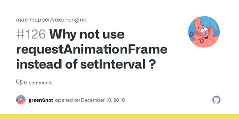 why not use requestanimationframe instead of setinterval · issue 126