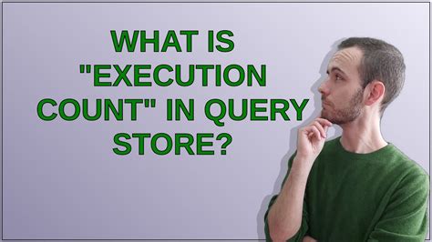 Dba What Is Execution Count In Query Store Youtube
