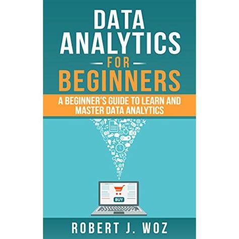 data analytics for beginners a beginner s guide to learn and master data analytics
