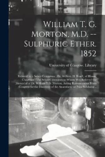 William T G Morton M D Sulphuric Ether 1852 [electronic