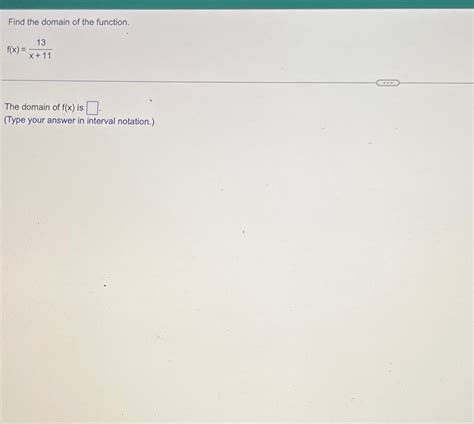Solved Find The Domain Of The Function F X 13x 11the Domain