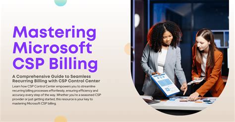 Mastering Microsoft Csp Billing A Comprehensive Guide To Seamless Recurring Billing With Csp