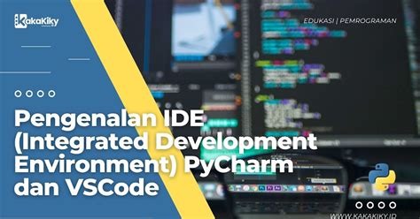 Pengenalan Ide Integrated Development Environment Pycharm Dan Vscode