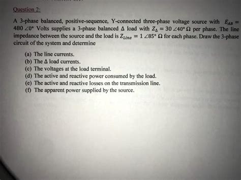 Solved A 3 Phase Balanced Positive Sequence Y Connected Three Phase Voltage Source With E