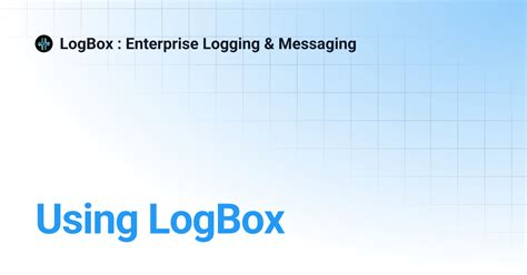 using logbox logbox enterprise logging and messaging