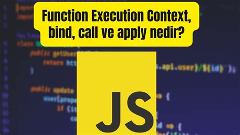 Function Execution Context Bind Apply Call Ve This Fazla Bilinmeyen Javascript Ozellikleri