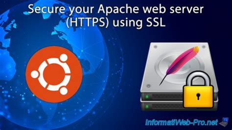 Secure Your Apache Web Server HTTPS Using SSL On Ubuntu Linux Tutorials InformatiWeb Pro