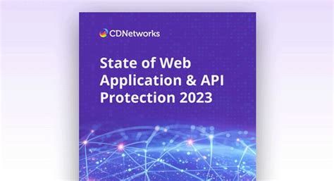 State Of Web Application And Api Protection Report 2023 Cdnetworks