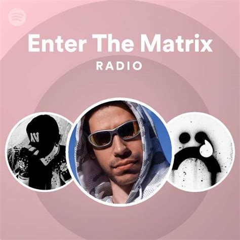 Enter The Matrix Radio Playlist By Spotify Spotify