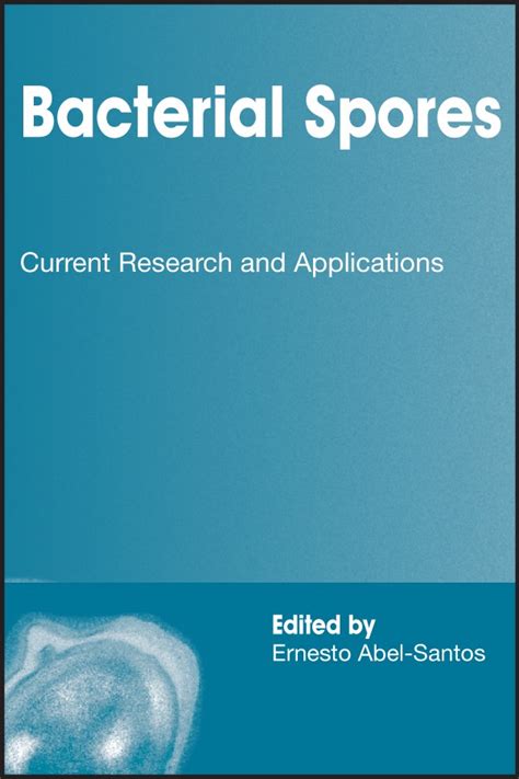 Bacterial Spores Current Research And Applications