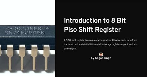 Introduction To 8 Bit Piso Shift Register By Sagar Singh Working