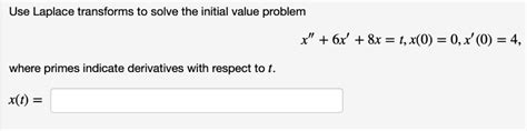 Solved Use Laplace Transforms To Solve The Initial Value