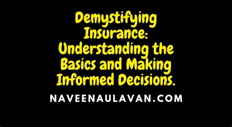 Demystifying Insurance Understanding The Basics And Making Informed