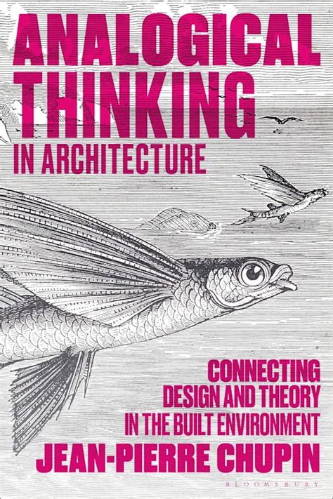 Analogical Thinking In Architecture Connecting Design And Theory In