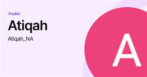 Atiqah Atiqah Na Profile Padlet